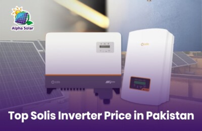 Top Solis Inverter Price in Pakistan - [Sept 2023]
